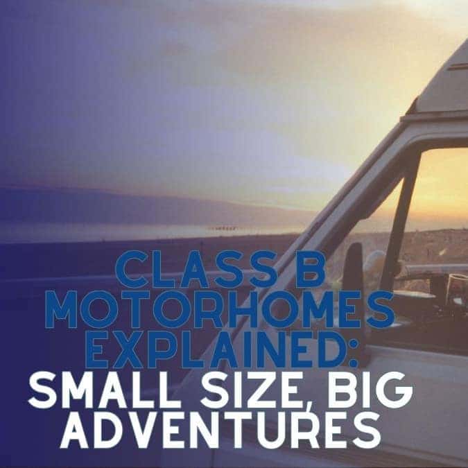 Class B Motorhomes Explained: Small Size, Big Adventures | Crowley RV