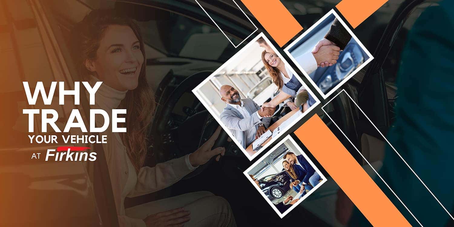 Trade in Your Vehicle at Firkins Chrysler Jeep Dodge Ram: Experience ...